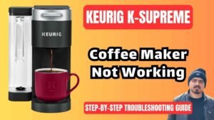 Fix Keurig K-Supreme Not Working: Troubleshooting Guide