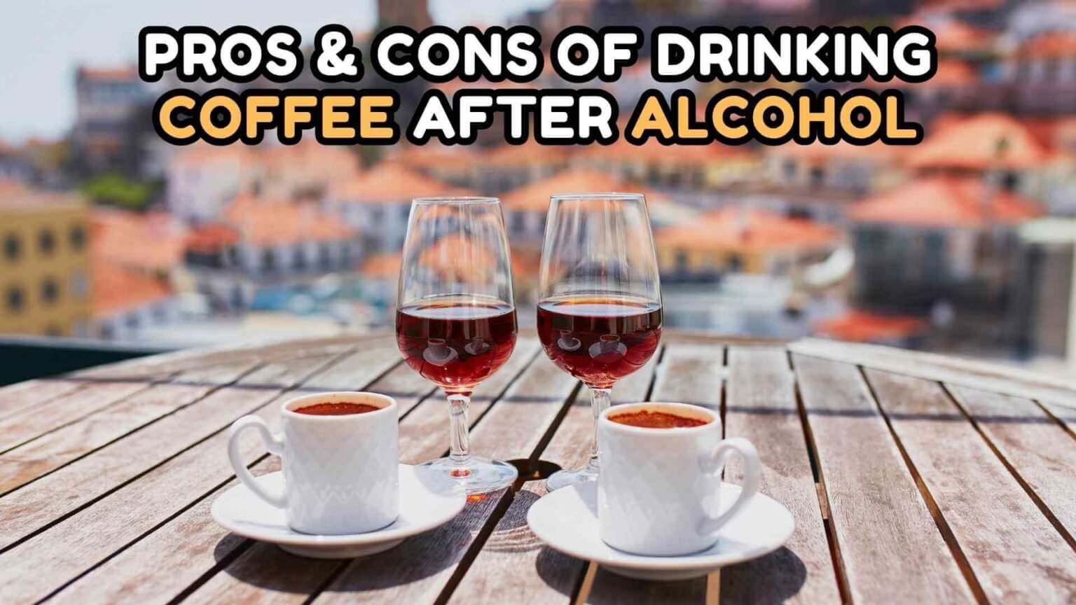 Coffee After Alcohol: Pros, Cons & Health Effects Explained