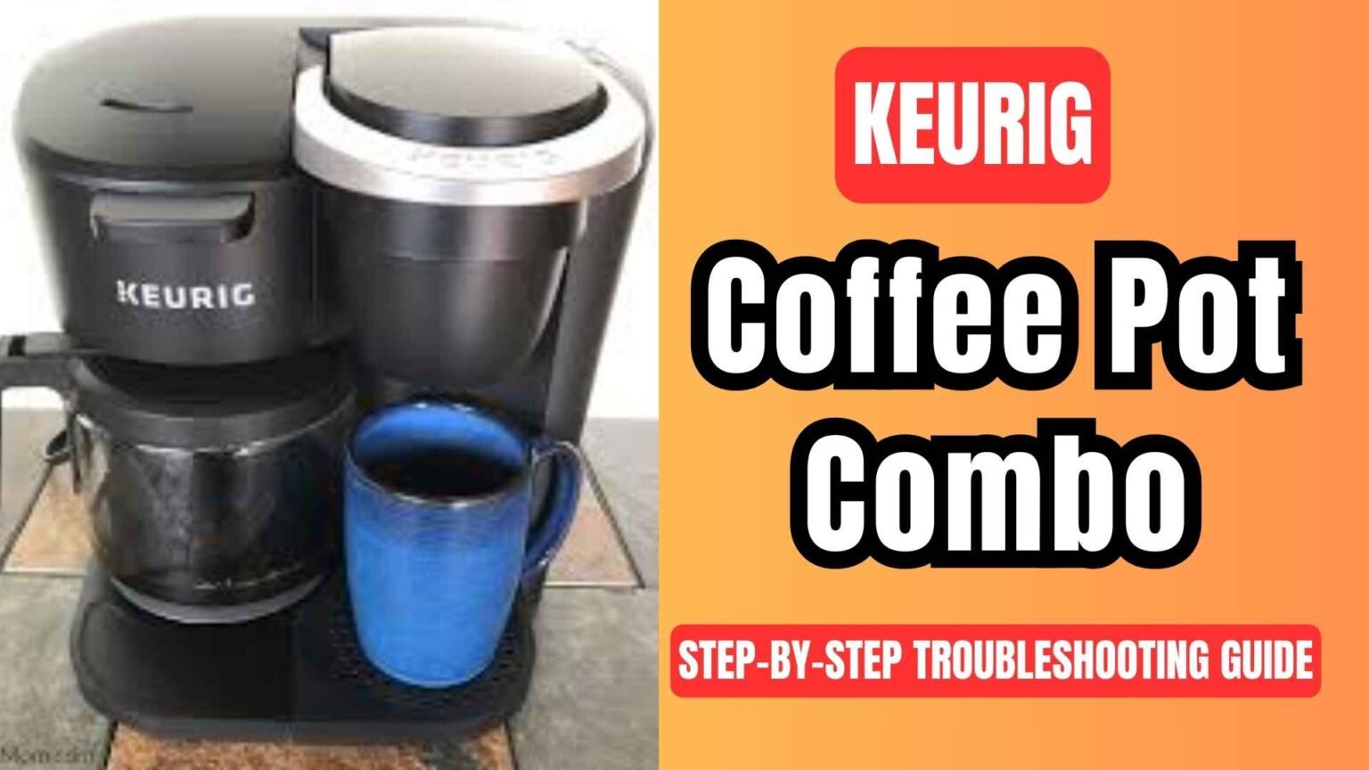 Keurig Coffee Pot Combo Not Working? Troubleshooting Guide